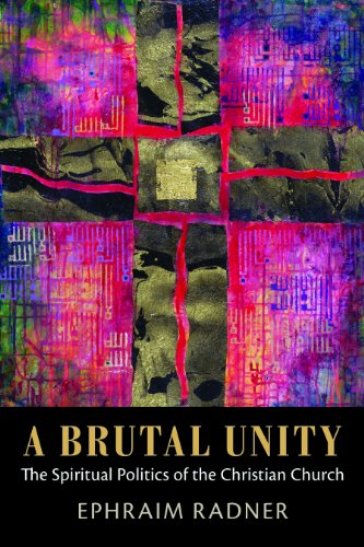 A Brutal Unity: The Spiritual Politics of the Christian Church - Kindle ...
