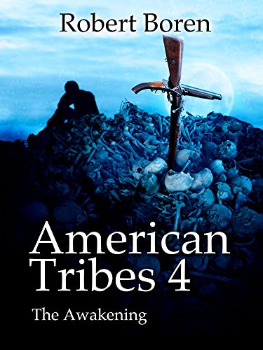 American Tribes 4: The Awakening - Kindle edition by Boren, Robert ...