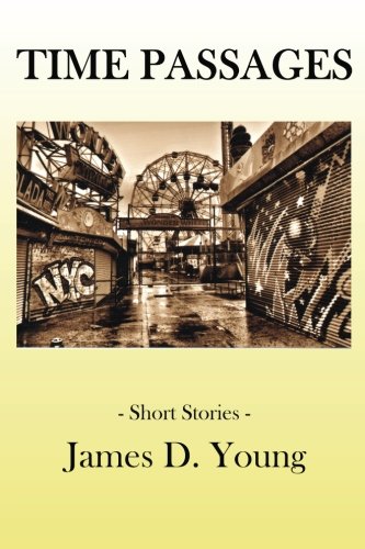 TIME PASSAGES ~ Short Stories ~: Young, James D.: 9781470104634: Amazon ...