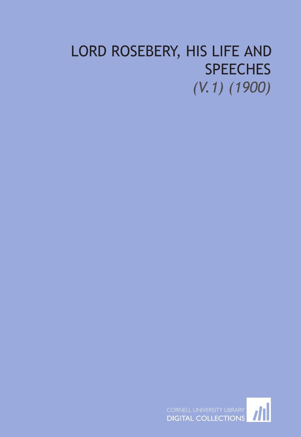 Amazon.com: Lord Rosebery, His Life and Speeches: (V.1) (1900 ...