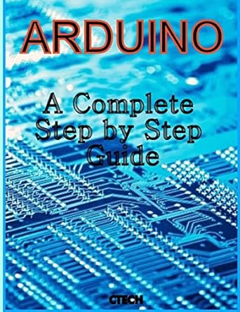 Arduino: A Complete Step by Step Guide : Tech, C: Amazon.com.mx: Libros