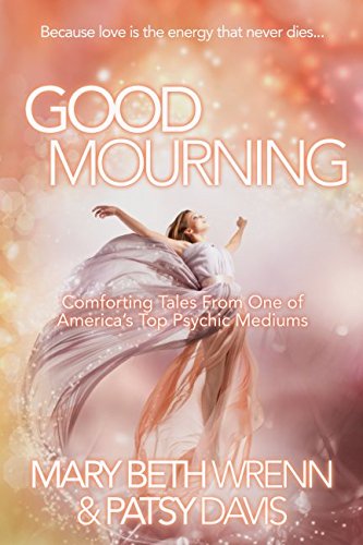 Good Mourning: Comforting Tales From One of America's Top Psychic ...