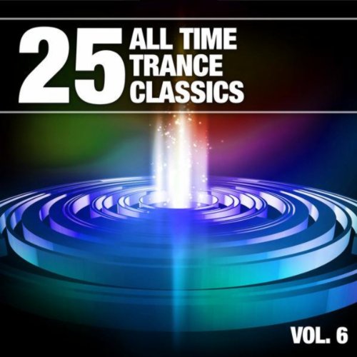 Play 25 All Time Trance Classics, Vol. 6 by VARIOUS ARTISTS on Amazon Music