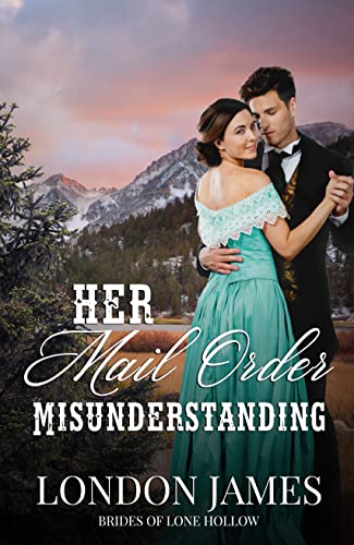 Her Mail Order Misunderstanding: A Sweet Western Historical Mail Order ...