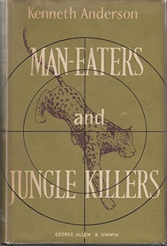 Man-Eaters And Jungle Killers: Kenneth Anderson: Amazon.com: Books