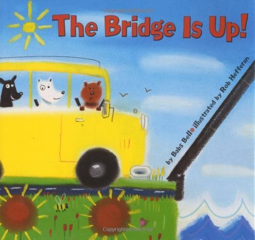 Amazon.com: The Bridge Is Up!: 9780060537937: Bell, Babs, Hefferan, Rob ...