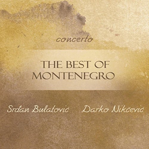 Amazon.com: The Best of Montenegro : Srdjan Bulatovic & Darko Nikcevic ...
