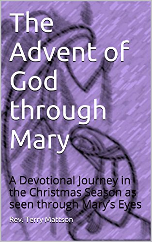 The Advent of God through Mary: A Devotional Journey in the Christmas ...
