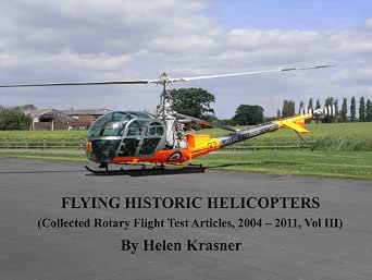 Flying Historic Helicopters (Collected Rotary Flight Test Articles ...