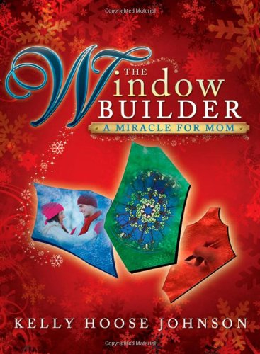 The Window Builder: Kelly Hoose Johnson: 9781462111138: Amazon.com: Books