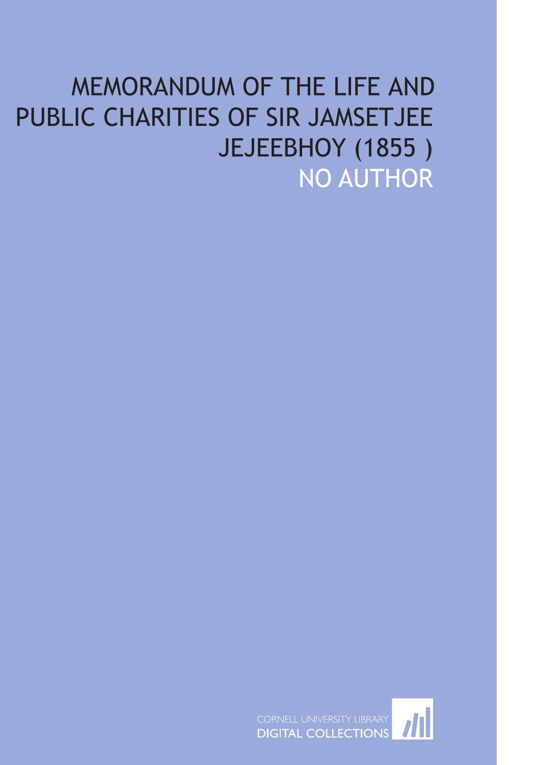 Memorandum of the Life and Public Charities of Sir Jamsetjee Jejeebhoy ...