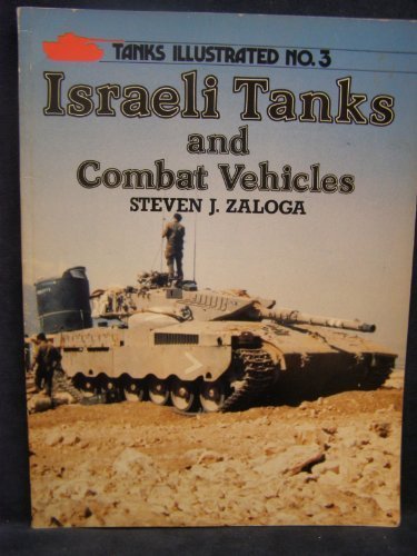Israeli Tanks and Combat Vehicles (Tanks Illustrated) by Steven J ...