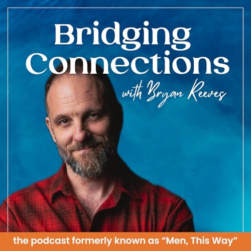 Bridging Connections with Bryan Reeves : Bryan Reeves & Tait Arend ...
