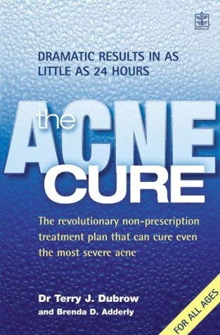 The Acne Cure : The Revolutionary Non-Prescription Treatment Plan That ...