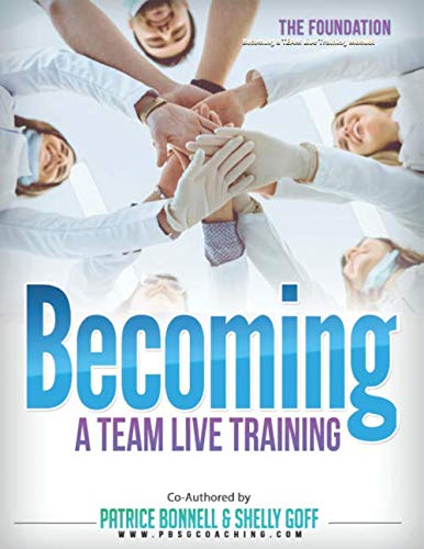 Becoming a Team Live Training Manual: The Foundation: Bonnell, Patrice ...