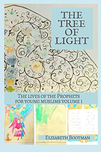 The Tree of Light: The Lives of the Prophets for Young Muslims volume 1 ...