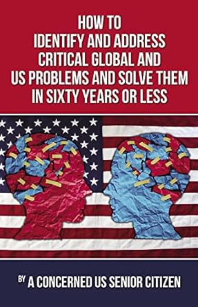 Amazon.com: How to Identify and Address Crirical Global and US Problems ...