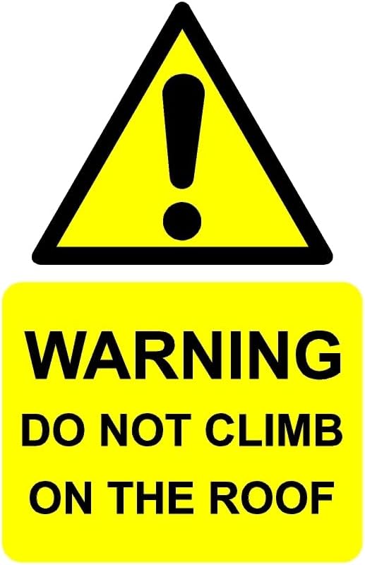 Warning do not climb on the roof safety sign - 1mm flexible Plastic ...