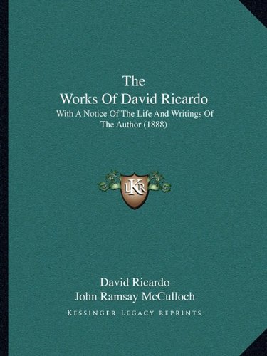The Works Of David Ricardo: With A Notice Of The Life And Writings Of ...