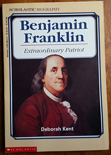 Benjamin Franklin (Scholastic Biography): Kent, Deborah: 9780590460125 ...