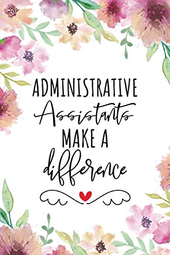 Administrative Assistants Make A Difference: Blank Lined Journal ...