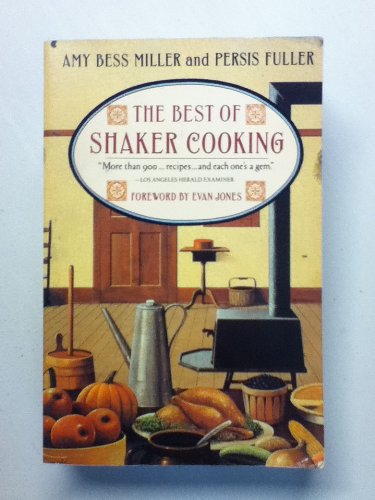The Best of Shaker Cooking: Miller, Amy Bess Williams & Persis ...