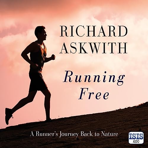 Running Free (Audio Download): Richard Askwith, Richard Askwith, Isis ...
