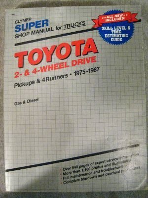 Toyota 2 and 4 Wheel Drive Pickups and 4 Runners, 1975-1989: ...