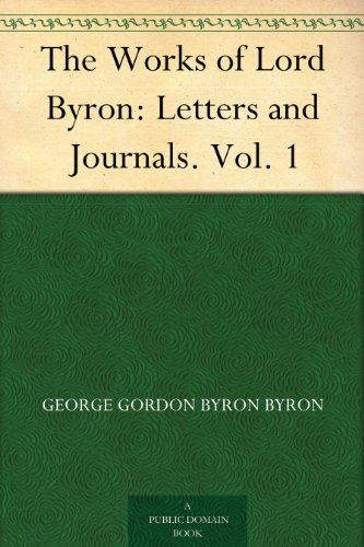 The Works of Lord Byron: Letters and Journals. Vol. 1 - Kindle edition ...