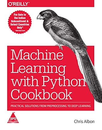 MACHINE LEARNING WITH PYTHON COOKBOOK: Albon, Chris: 9789352137305 ...