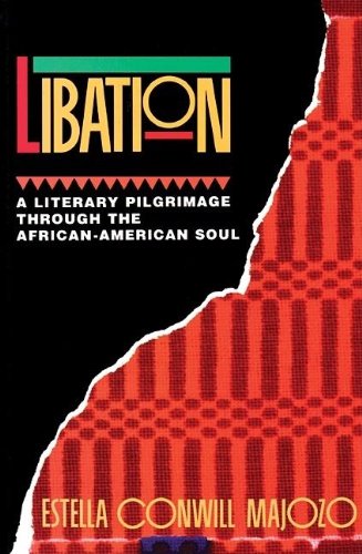Libation: A Literary Pilgrimage Through the African-American Soul ...