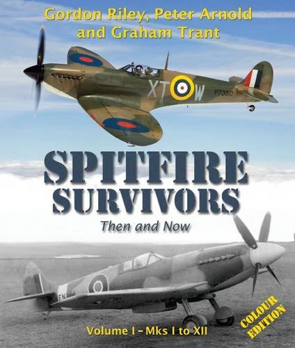 Spitfire Survivors - Then and Now: Amazon.co.uk: Riley, Gordon, Arnold ...