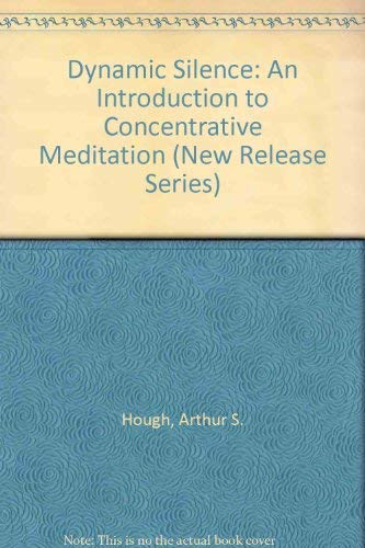 Dynamic Silence: An Introduction to Concentrative Meditation (New ...