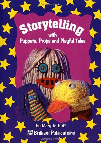 Storytelling with Puppets, Props and Playful Tales: Amazon.co.uk: Huff ...