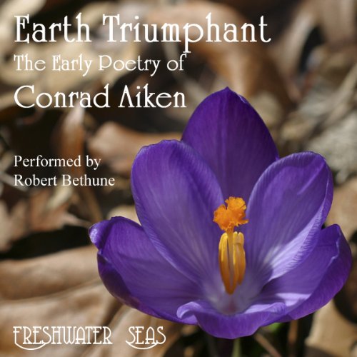Amazon.com: The Early Poetry of Conrad Aiken: Earth Triumphant (Audible ...