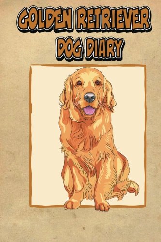 Golden Retriever Dog Diary: Create a dog memoir, dog scrapbook or dog ...