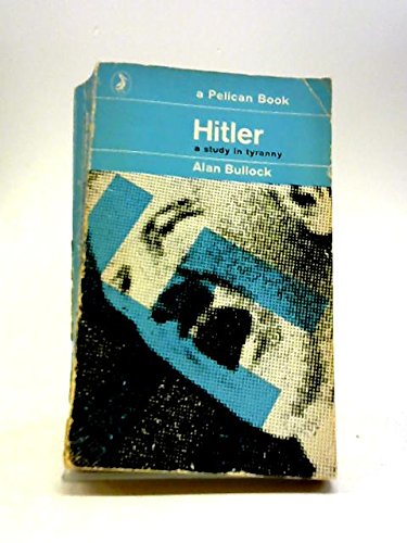 Hitler: a Study in Tyranny : Bullock, Alan: Amazon.co.uk: Books
