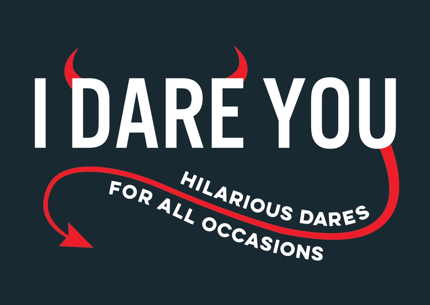 I Dare You: A Collection of Hilarious Dares for All Occasions: Amazon ...