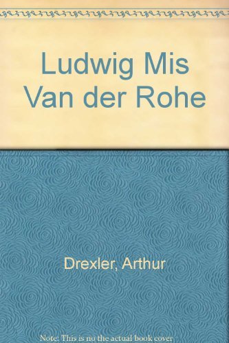 Ludwig Mis Van der Rohe: Drexler, Arthur: Amazon.com: Books