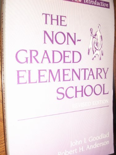 Nongraded Elementary School (Revised Edition): John I. Goodlad, Robert ...