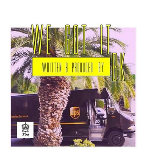 Écouter We Got It par BK sur Amazon Music Unlimited