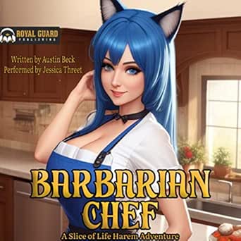 Amazon.com: Barbarian Chef: A Slice of Life Harem Adventure (Audible Audio Edition): Austin Beck ...