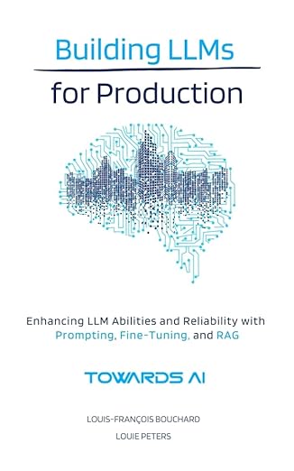 Amazon.com: Building LLMs for Production: Enhancing LLM Abilities and Reliability with Prompting ...