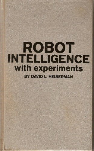 Robot Intelligence: with experiments: Heiserman, David L ...