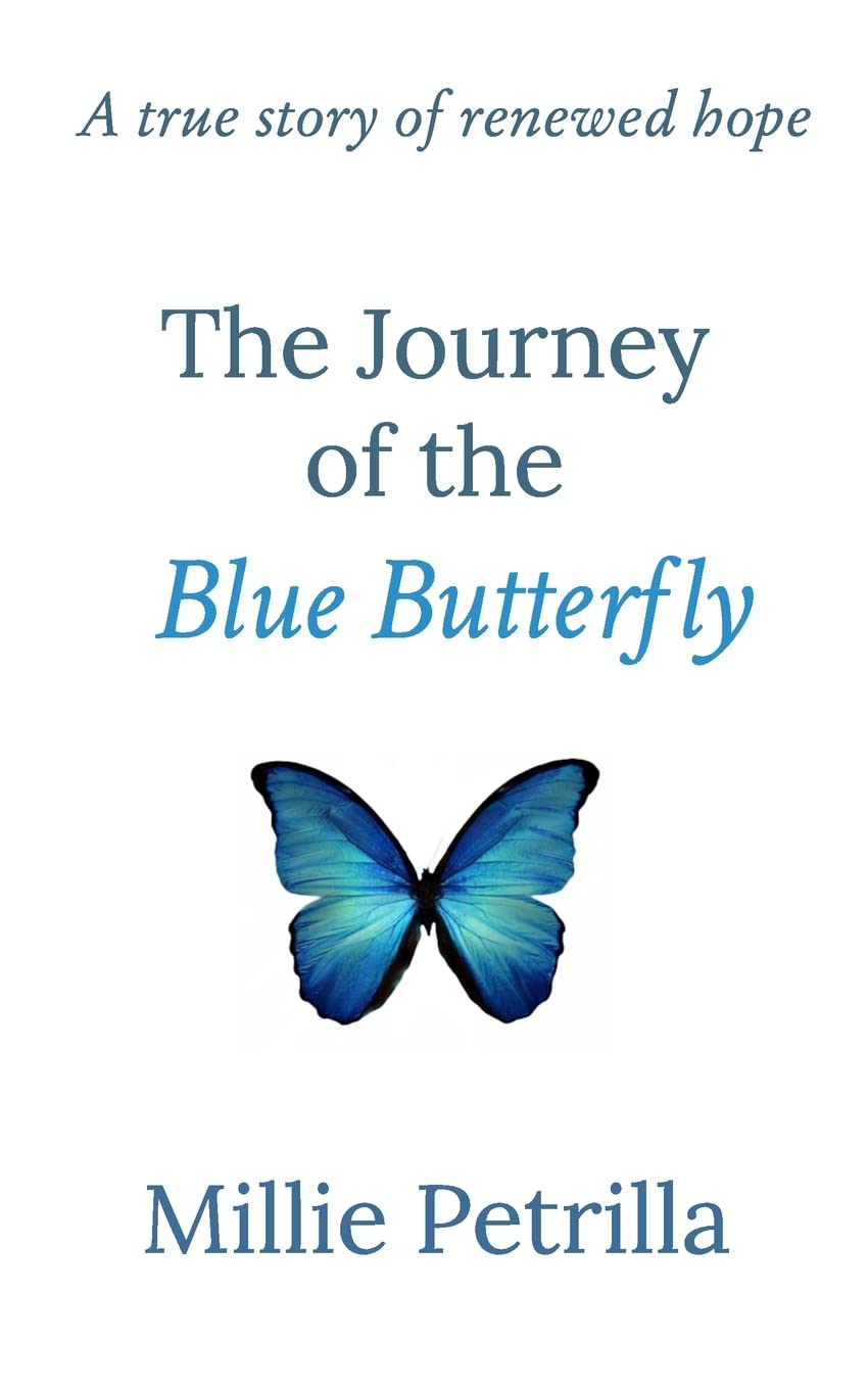 The Journey of the Blue Butterfly: A true story of renewed hope ...