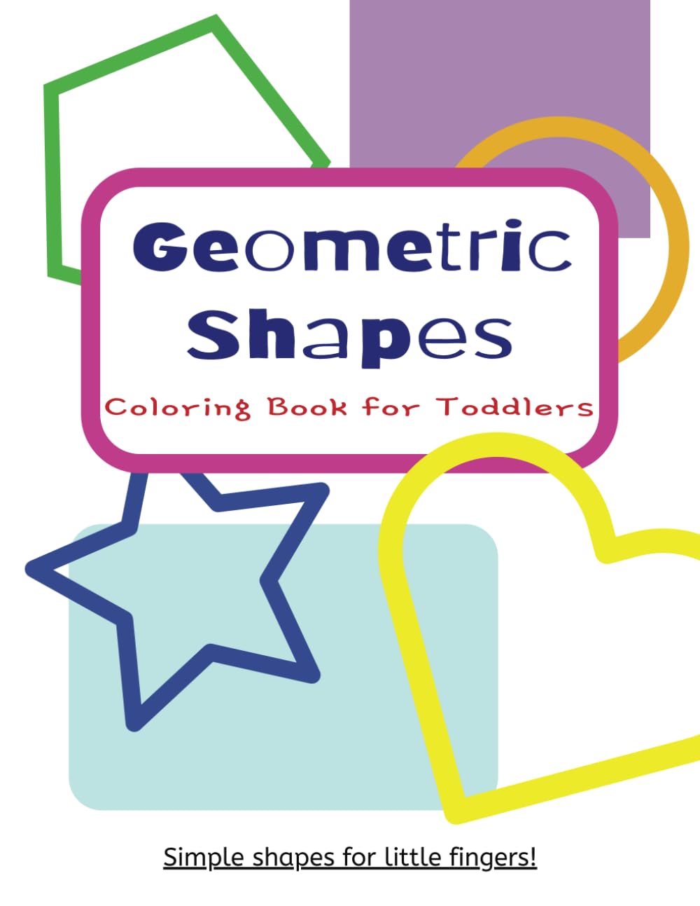 Geometric Shapes Coloring Book for Toddlers: Publishing, Hardman ...