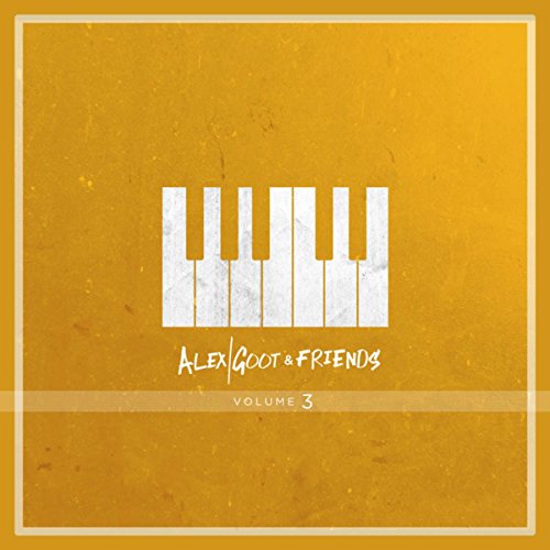 Amazon Music - Alex GootのAlex Goot & Friends, Vol. 3 - Amazon.co.jp