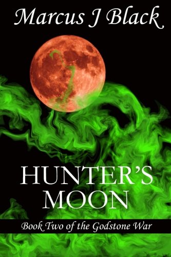 Hunter's Moon (The Godstone War): Black, Marcus J: 9781492863489 ...