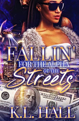 Fallin' For the Alpha of the Streets - Kindle edition by Hall, K.L ...
