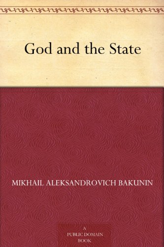 Amazon.com: God and the State eBook : Bakunin, Mikhail Aleksandrovich ...